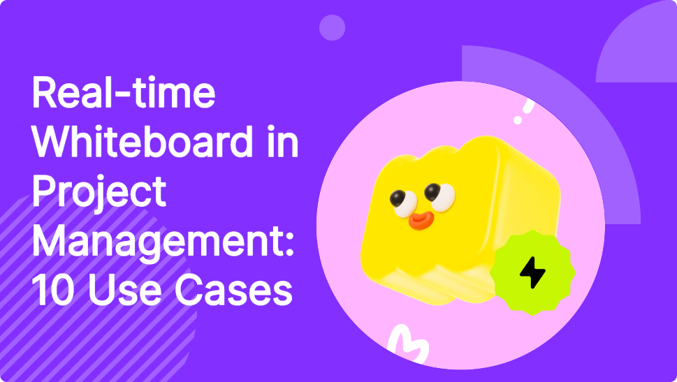 Real-time Whiteboard in Project Management: 10 Use Cases
